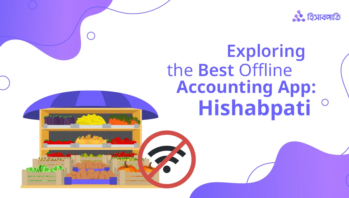 Exploring the Best Offline Accounting App: HishabPati